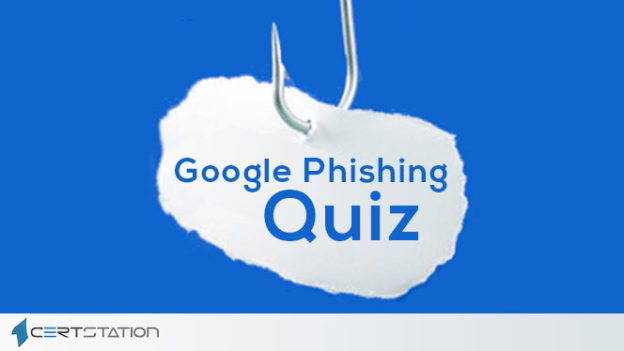 Attempt Google Quiz To Identify Phishing Email Scams - CERTStation Blog